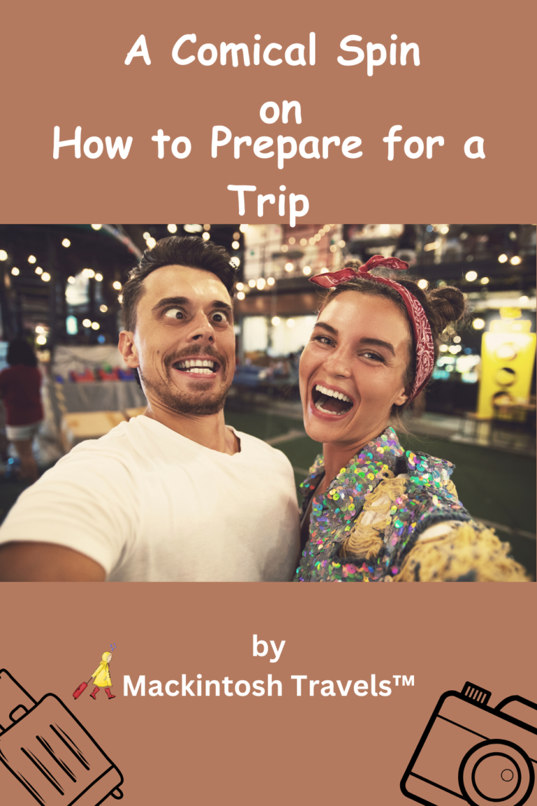 How to Prepare for a Trip: A Comical Spin | Mackintosh Travels™